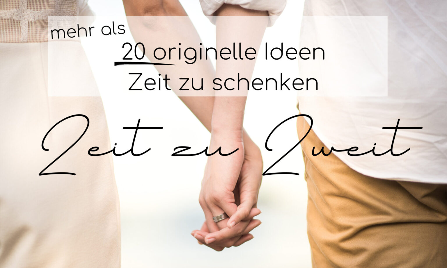 Zeit schenken - 20 originelle Ideen für eure Zeit zu Zweit